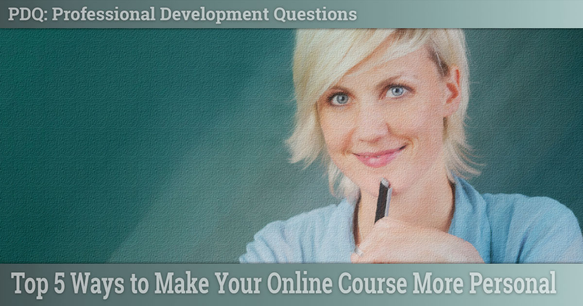 Top 5 Ways to Make Your Online Course More Personal | iTeach