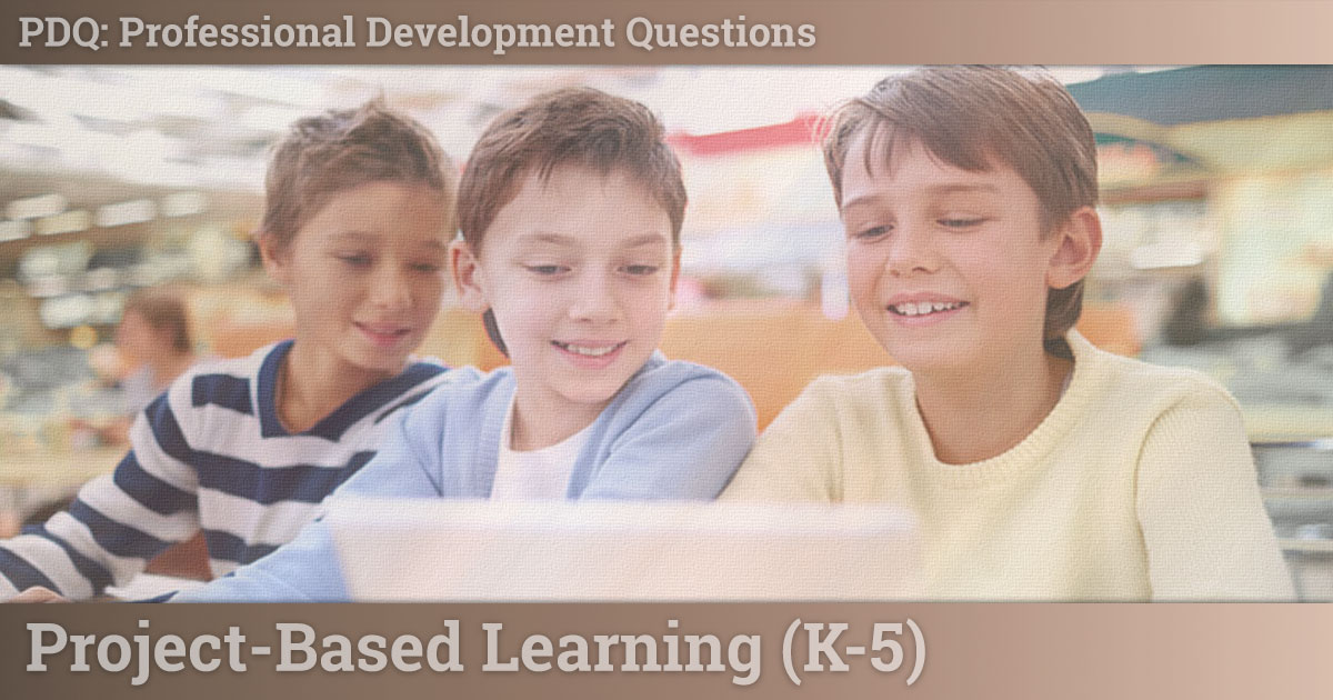 Project-Based Learning (K-5) | iTeach