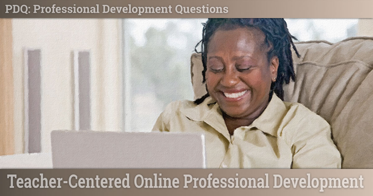 Teacher-Centered Online Professional Development | iTeach
