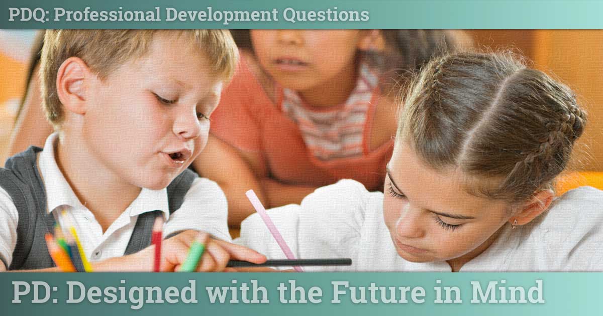 PD: Designed with the Future in Mind | iTeach