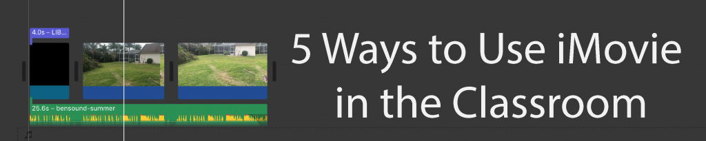 5 Ways to Use iMovie in the Classroom | iTeach