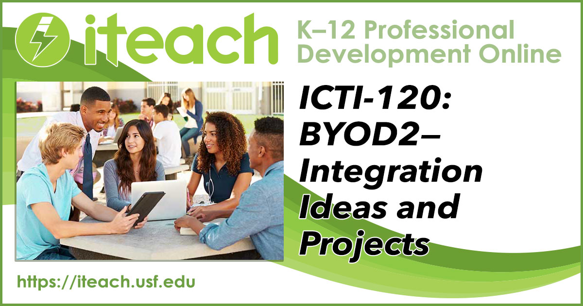 ICTI-120: BYOD 2—Integration Ideas and Projects | iTeach